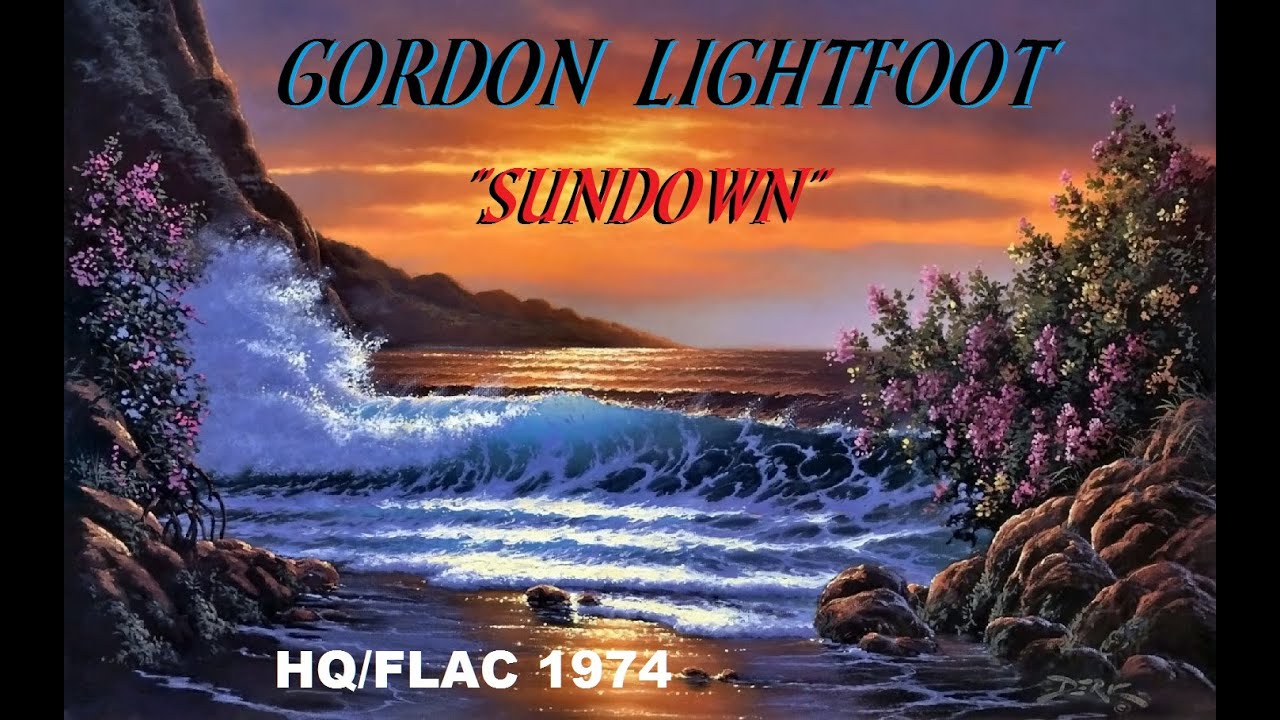 HQ FLAC GORDON LIGHTFOOT - SUNDOWN Best Version BOOSTED AUDIO ENHANCED ...