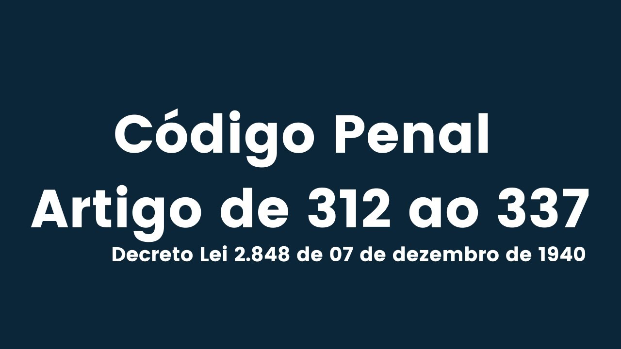 Código Penal – Artigo de 312 ao 337 - Narrado - YouTube