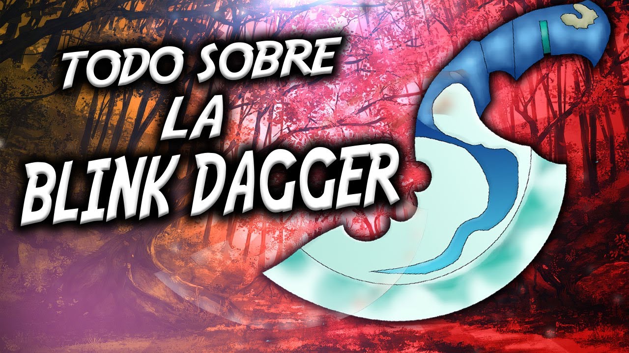 TODO SOBRE LA BLINK DAGGER | DOTA 2 - YouTube