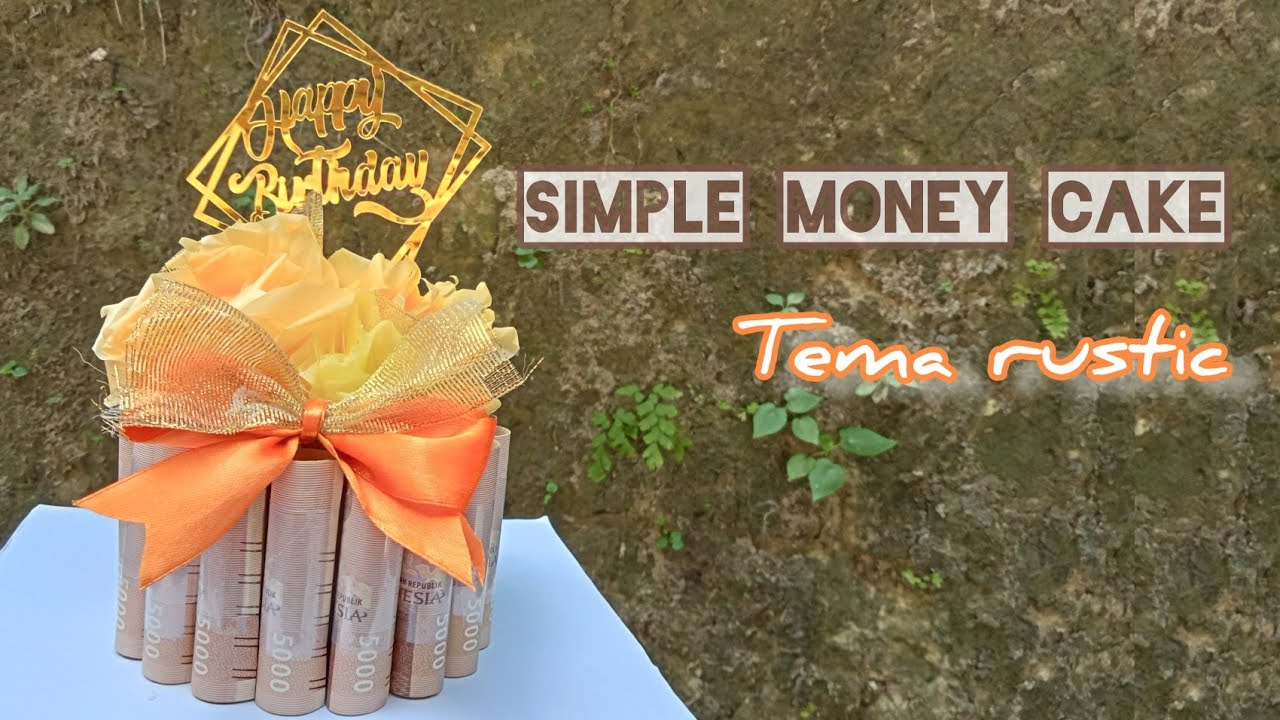 SIMPLE MONEY CAKE TEMA RUSTIC | TUTORIAL KUE UANG DENGAN TEMA RUSTIC ...