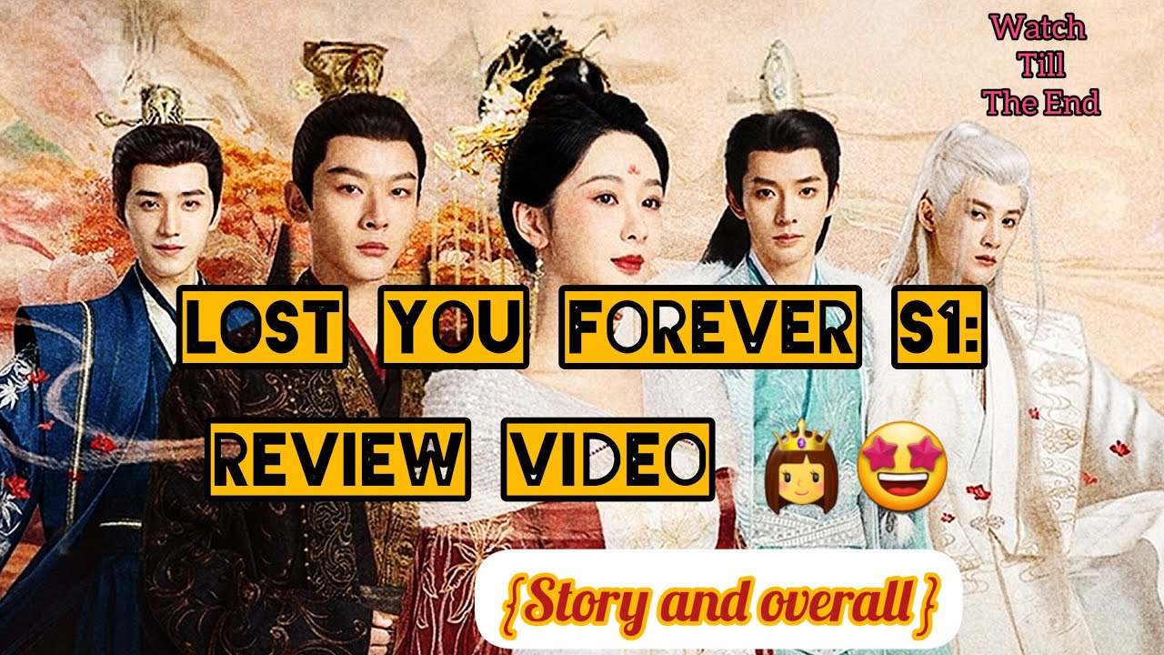 Lost You Forever S1 {Story in short and Overall detailed Review} 👸🌟🤩🔥 ...