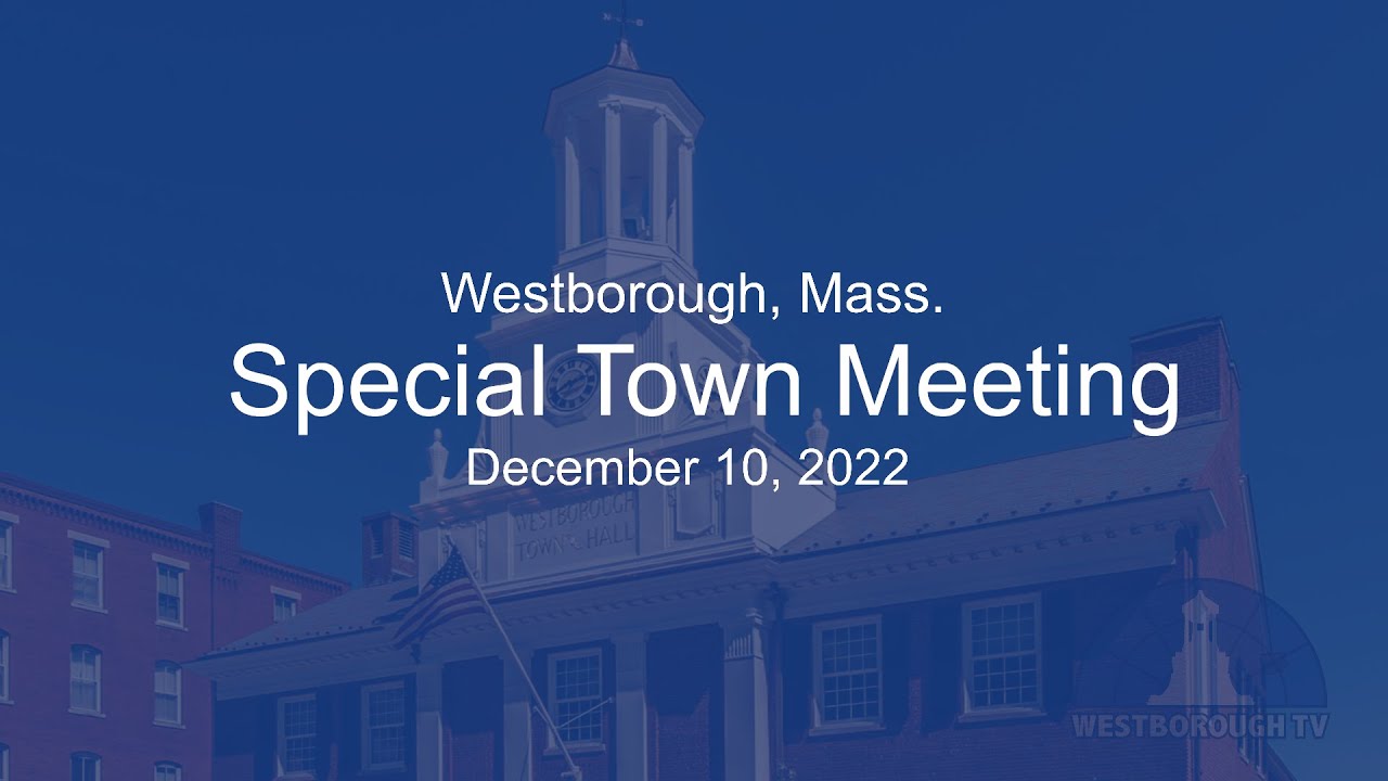 Westborough Mass. - Special Town Meeting - December 10, 2022 - YouTube