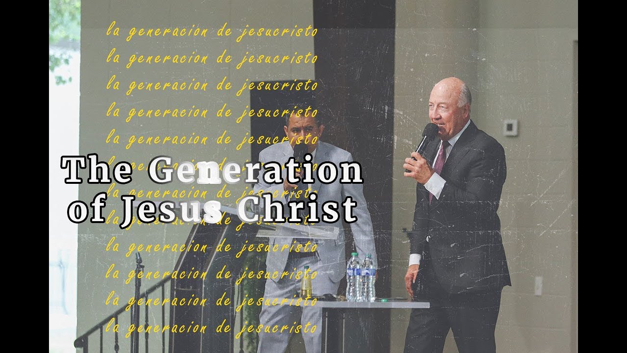 The Generation of Jesus Christ (la generacion de jesucristo) - Bishop ...