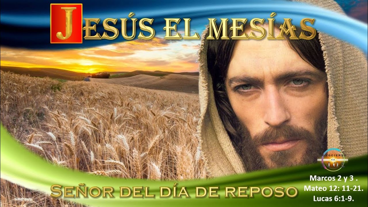 27. Señor del día de reposo. (Marcos 2:27 y 28; 3: 5y6. Mateo 12: 11-21 ...