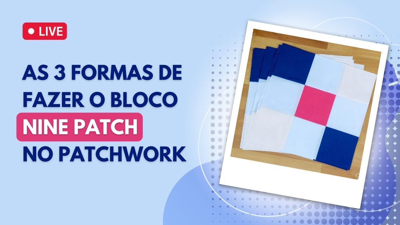 As 3 formas de fazer o bloco NINE PATCH no patchwork | Patch com a Satiko #22 - YouTube
