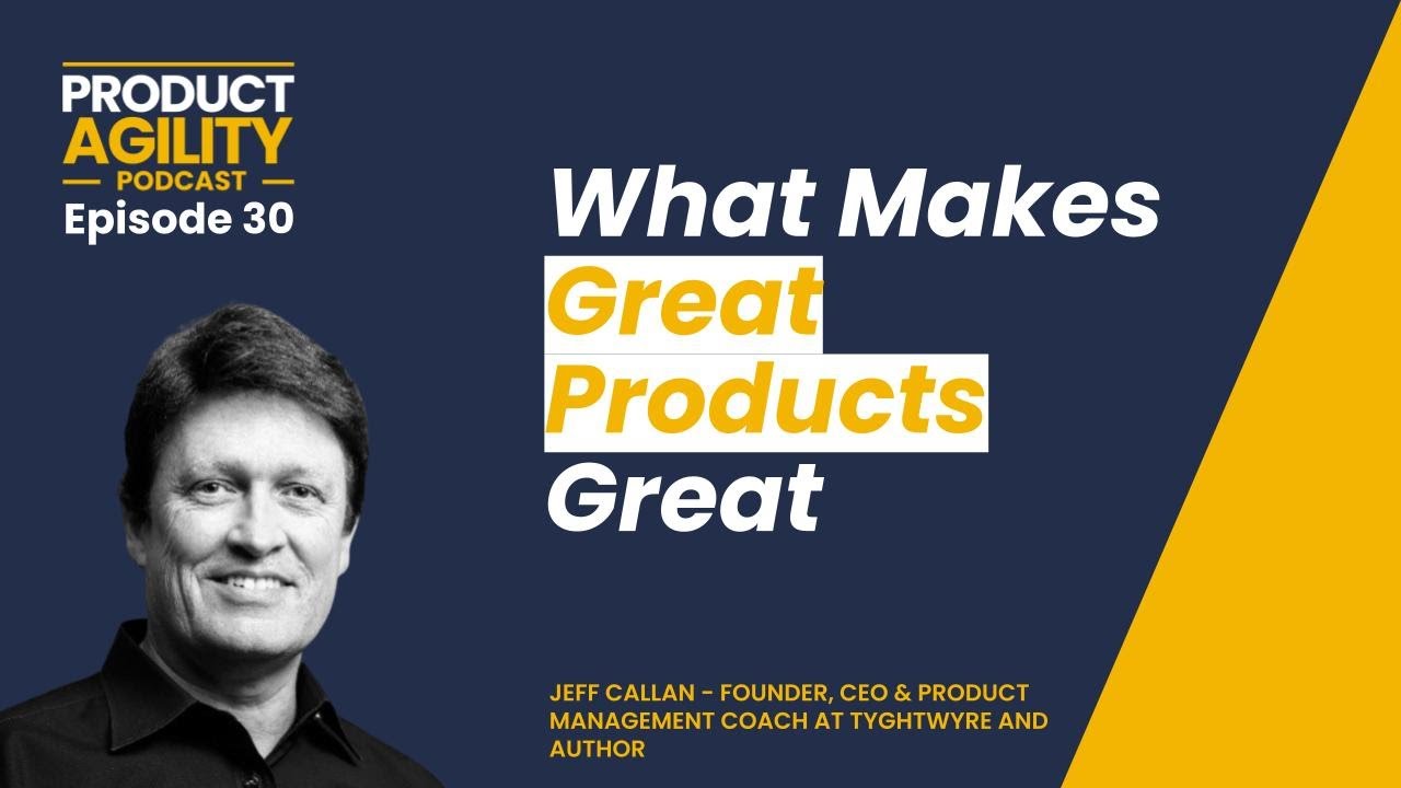 What Makes Great Products Great (With Jeff Callan) - YouTube