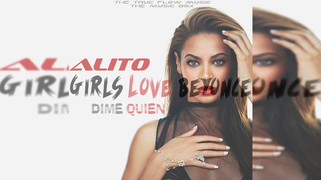 Dime Quien Girls Love Beyonce Alito Prod By Dj TonicThe True Flow ...
