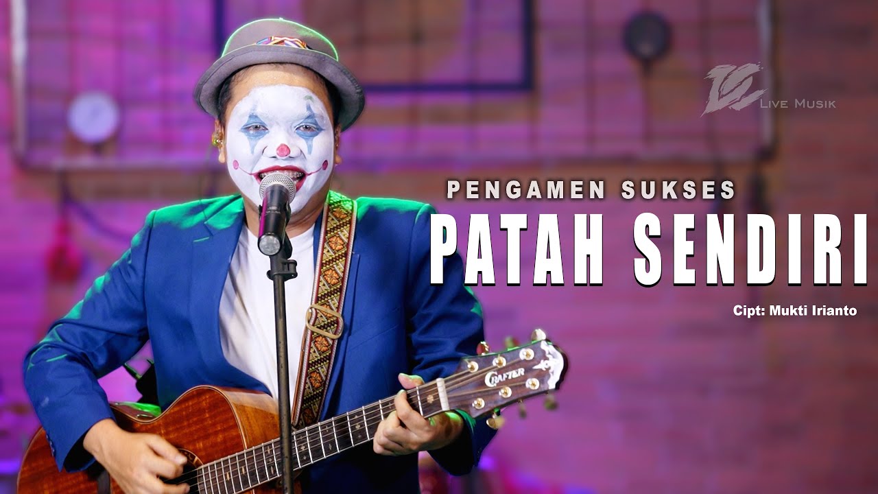 PENGAMEN SUKSES - PATAH SENDIRI (OFFICIAL LIVE MUSIC VIDEO) | DC MUSIK ...