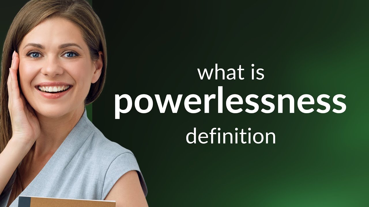 Powerlessness — POWERLESSNESS definition - YouTube