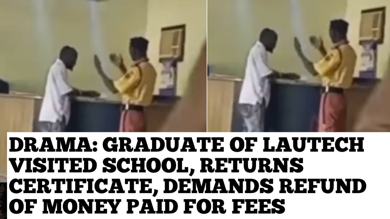 LAUTECH GRADUATE RETURNS CERTIFICATE, DEMANDS REFUND OF MONEY PAID AS ...
