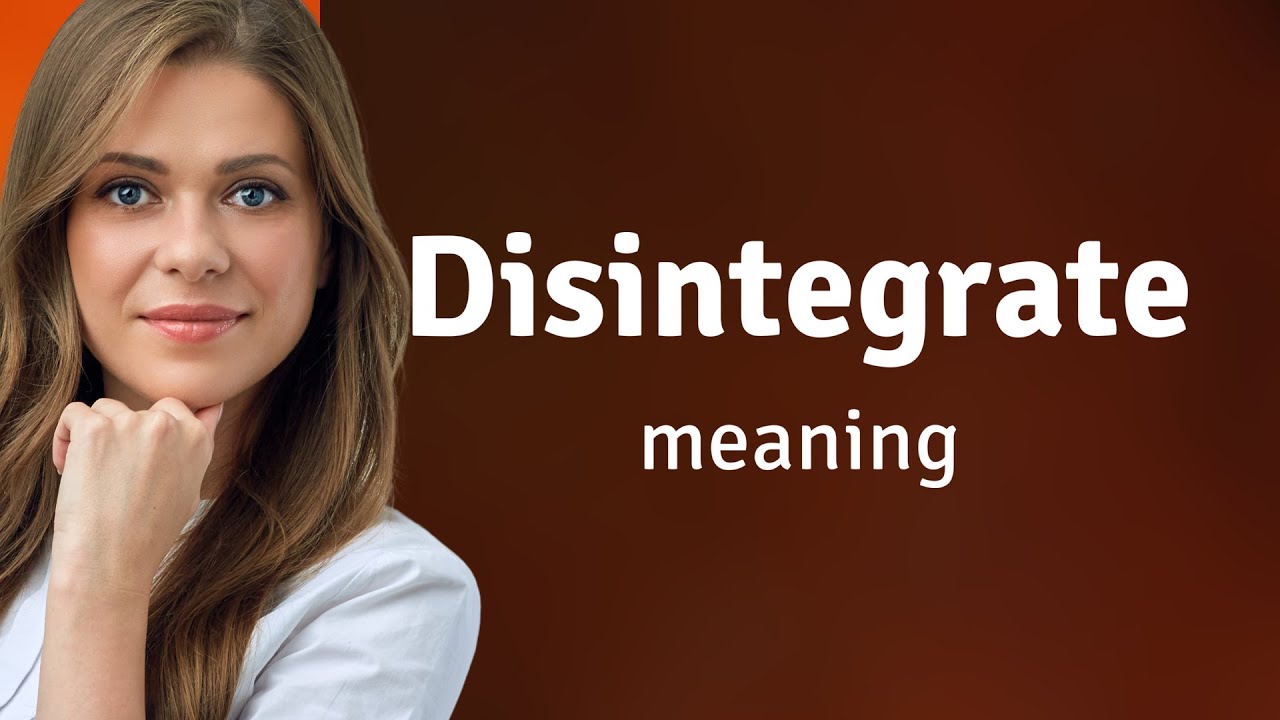 Disintegrate • what is DISINTEGRATE definition - YouTube