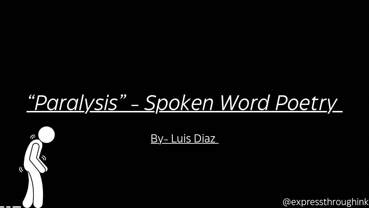 Paralysis || Spoken Word Poetry || By: Luis Diaz || - YouTube