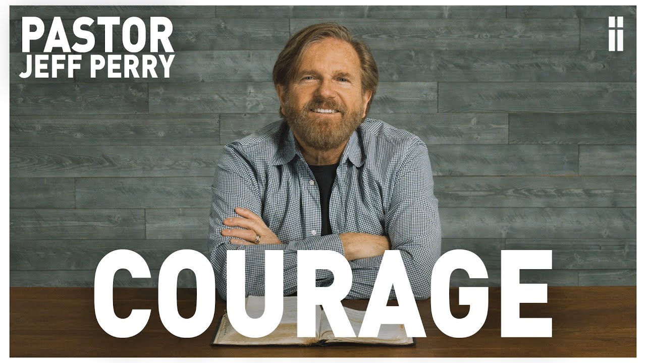 Courage | Pastor Jeff Perry - YouTube