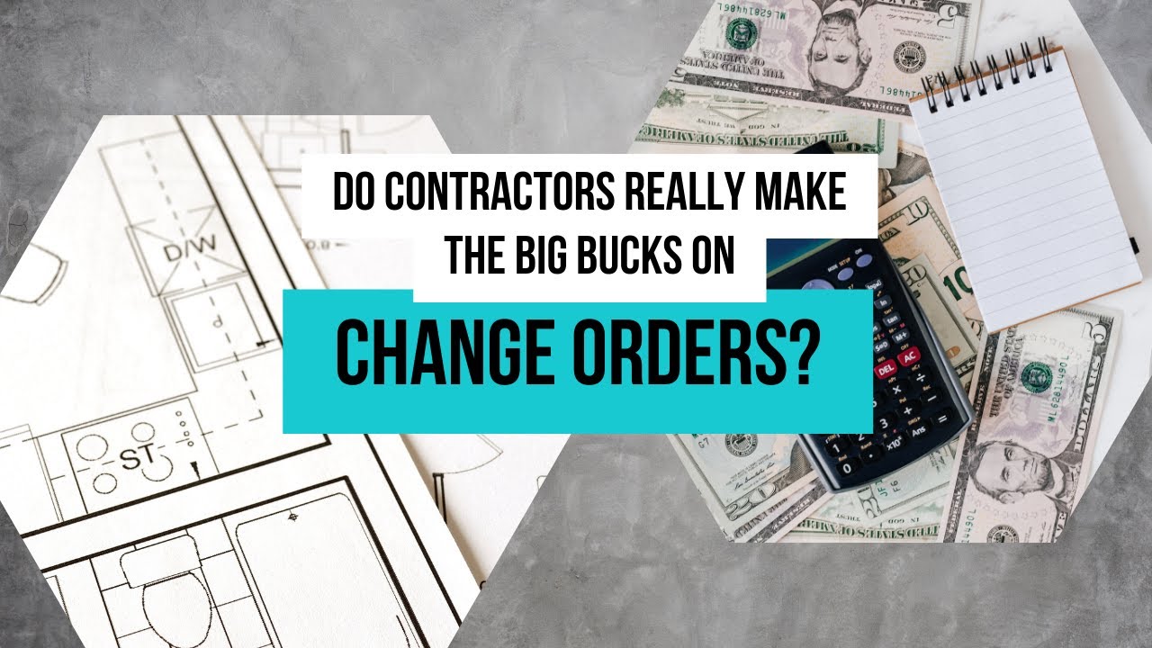 Do Contractors Really Make Big Bucks on Change Orders? - YouTube