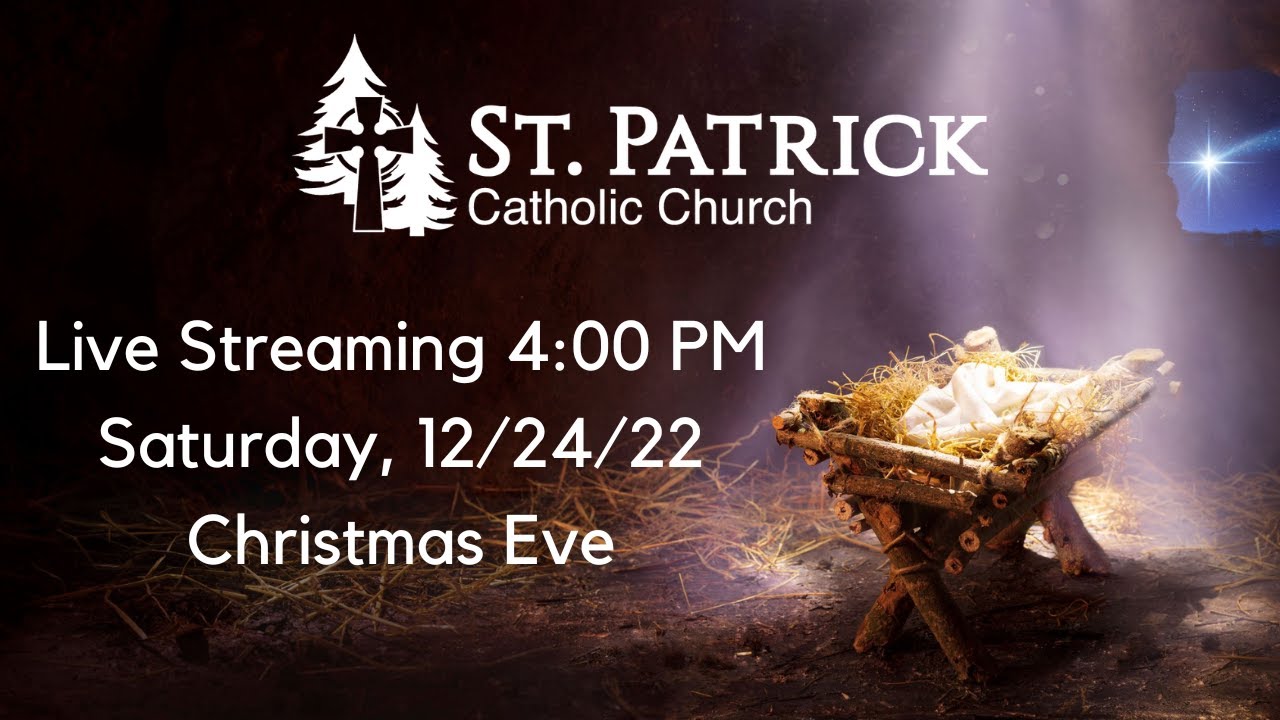 St. Patrick's Live Streaming Mass on Saturday, 12/24/22 at 4 PM - YouTube