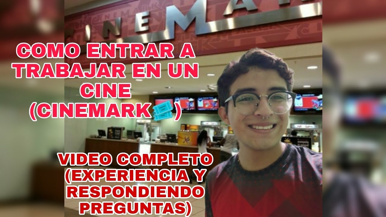 COMO ENTRAR A TRABAJAR A UN CINE (CINEMARK)🍿🎟️ - MI EXPERIENCIA Y ...