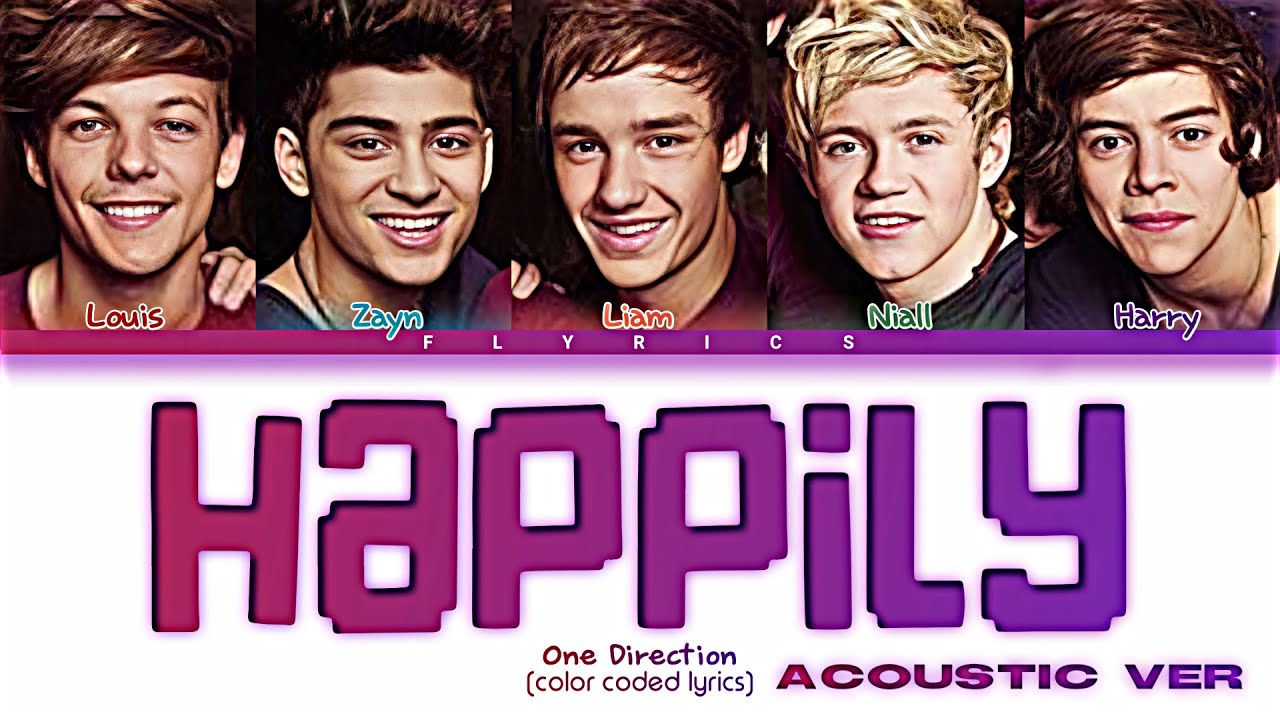 One Direction Happily Acoustic Lyrics Color Coded Lyrics Youtube