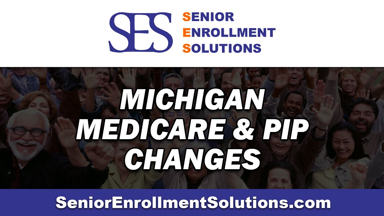 Michigan Medicare and PIP No Fault Auto Insurance Changes | SES Senior ...