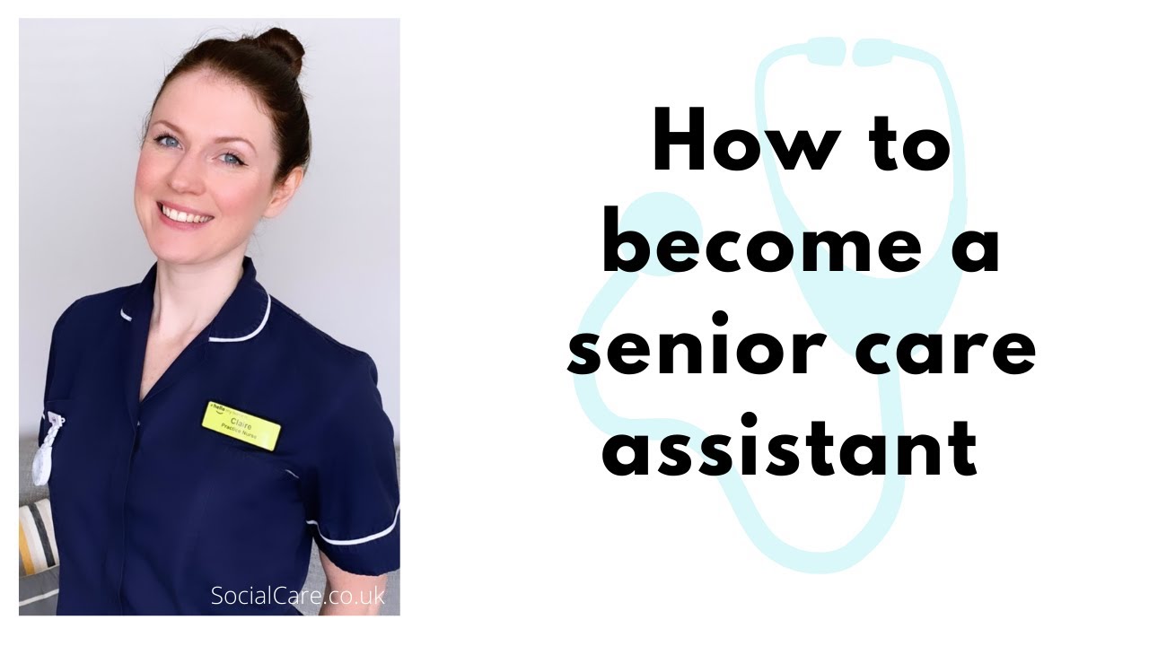 How To Become A Senior Care Assistant - YouTube