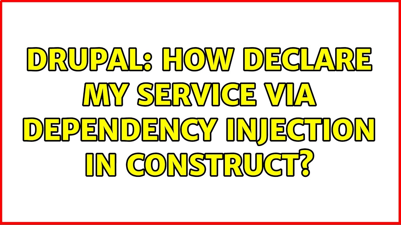 Drupal How Declare My Service Via Dependency Injection In Construct 5908