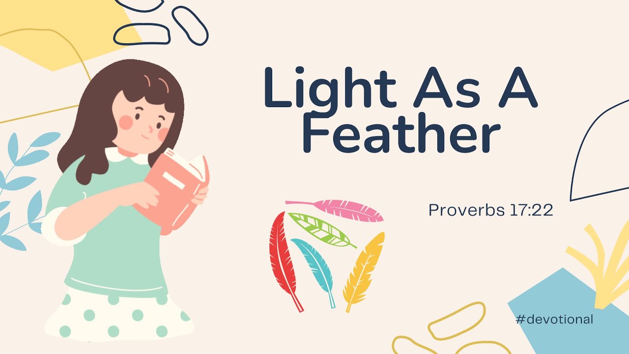 Light As A Feather | Proverbs 17:22 | Daily Devotional - YouTube