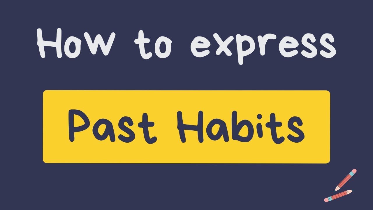 How to express Past Habits - YouTube