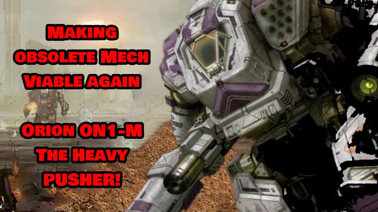 Making obsolete Mech Viable again - Orion ON1-M The Heavy PUSHER! - YouTube