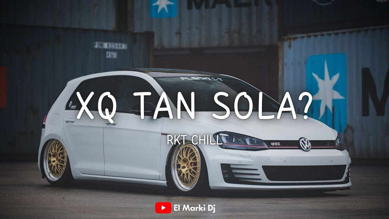 Xq Tan Sola? (Rkt Chill) | El Marki Dj - YouTube Music