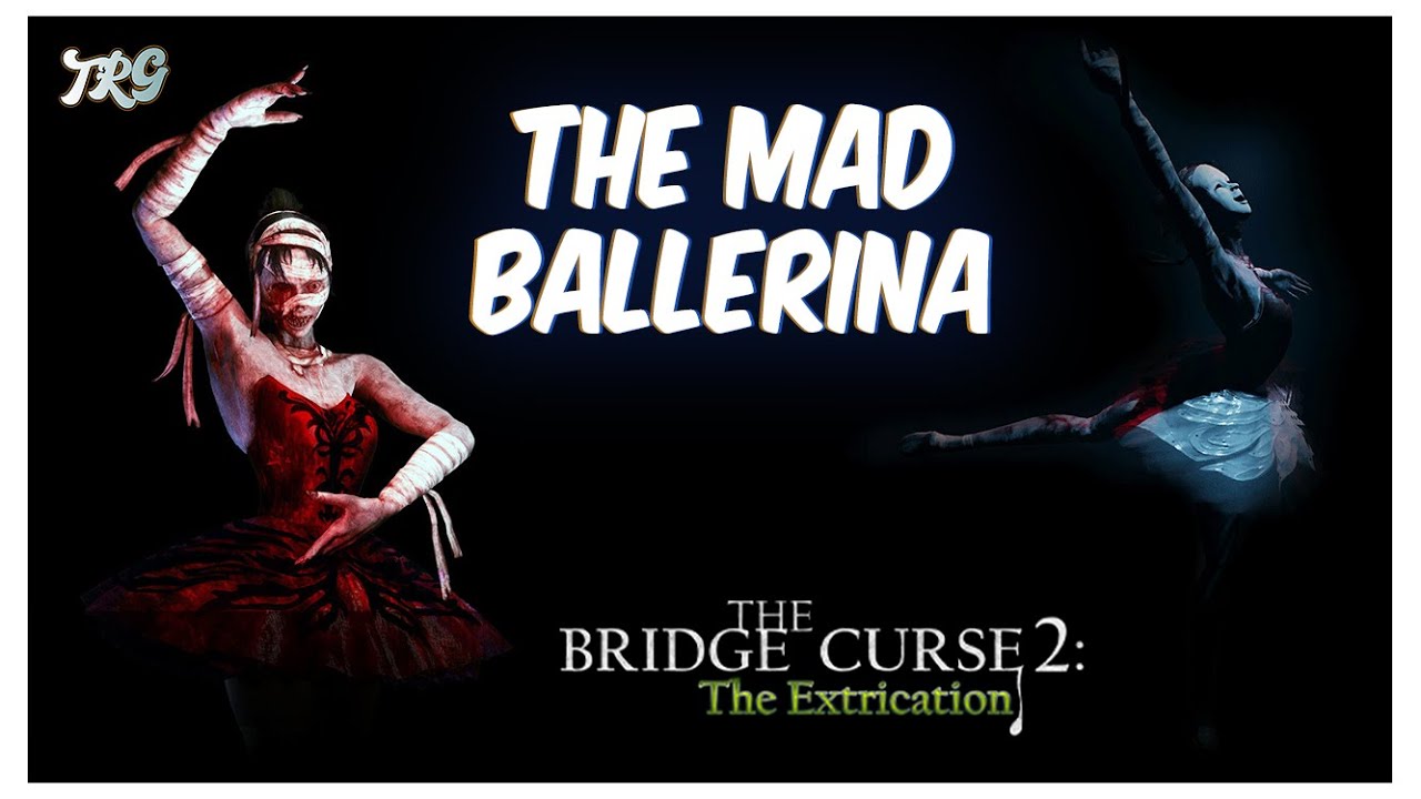 Chapter 2: The Mad Ballerina | The Bridge Curse 2: The Extrication ...
