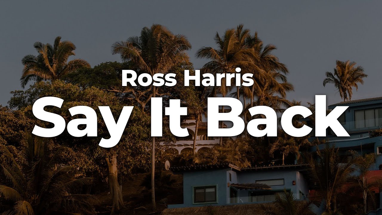 Ross Harris - Say It Back (Letra/Lyrics) | Official Music Video - YouTube