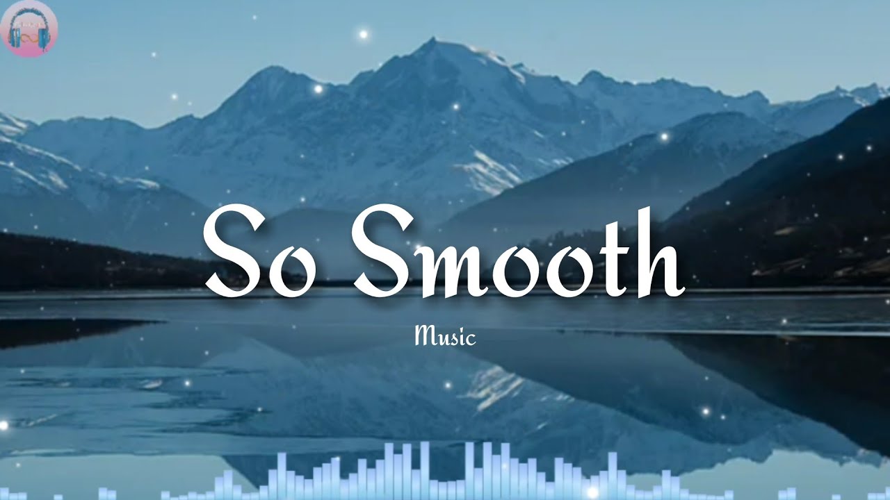 So Smooth | Chill | Relax | Study | Music beats🎧 | Calm Beats. | Artist ...