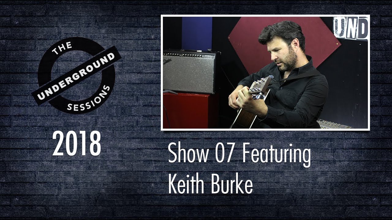 The Underground Sessions 2018 Show 07 Featuring Keith Burke - YouTube