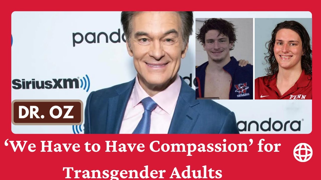 Dr. Oz on Trans Swimmer: ‘We Have to Have Compassion’ for Transgender ...