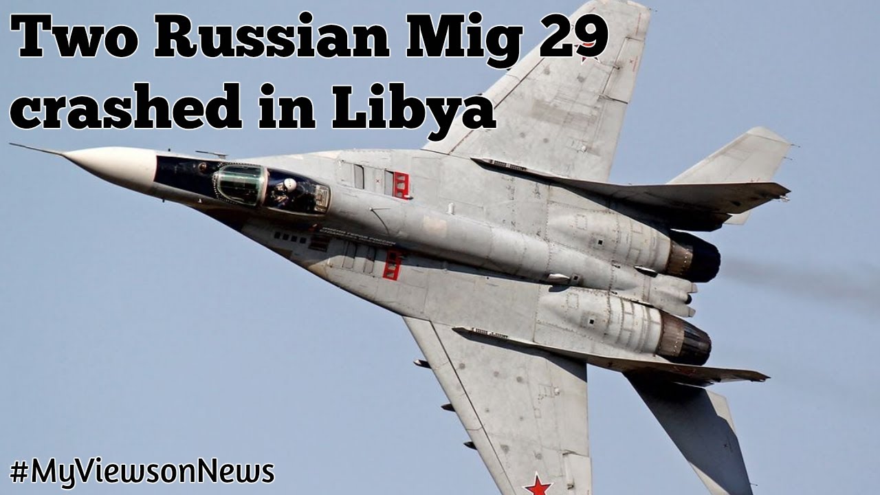 Two Russian Mig 29 crashed in Libya in recent days: AFRICOM - YouTube