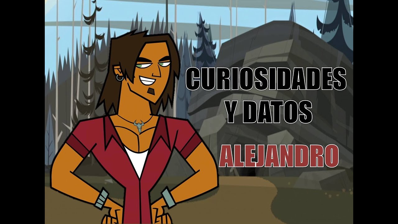 #21. Curiosidades y Datos de Alejandro (Drama Total) - Loquendo - YouTube