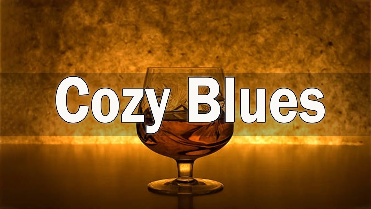 Cozy Blues Music - Comfort Whisky Blues and Slow Rock Music to Study ...
