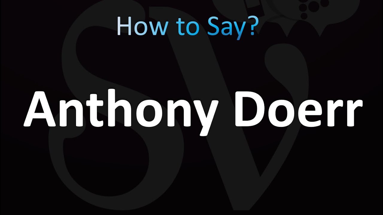 How to Pronounce Anthony Doerr (CORRECTLY!) - YouTube