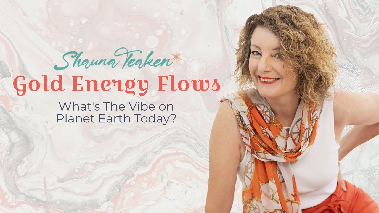 Gold Energy Flows ~ What's the Vibe on Planet Earth Today? ~ 21 ...