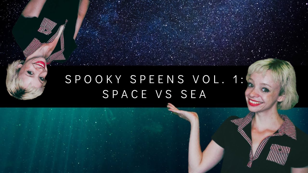 SPACE vs SEA: Which Should Haunt Your Dreams? (SPOOKY SPEENS VOL. 1 ...