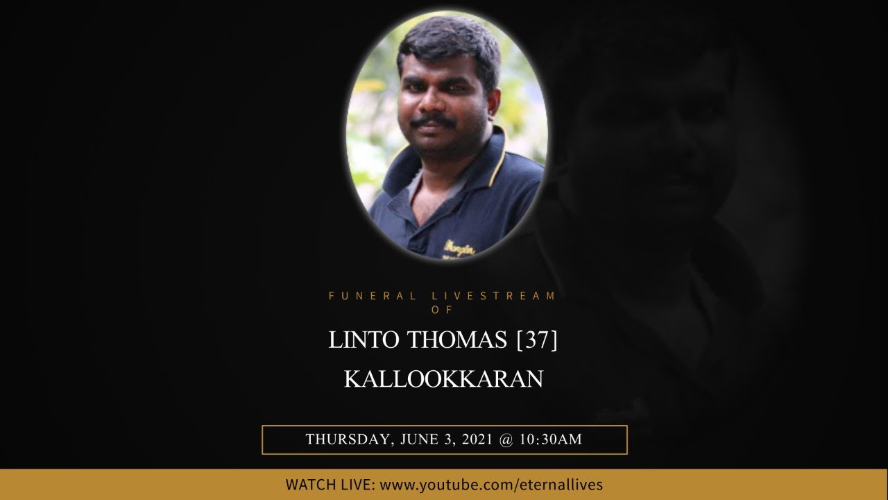 LINTO THOMAS KALLOOKKARAN [37] // FUNERAL SERVICE // 03/06/2021 - YouTube