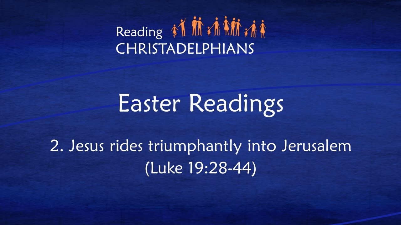 Easter Readings 02 - Jesus rides triumphantly into Jerusalem (Luke 19: ...