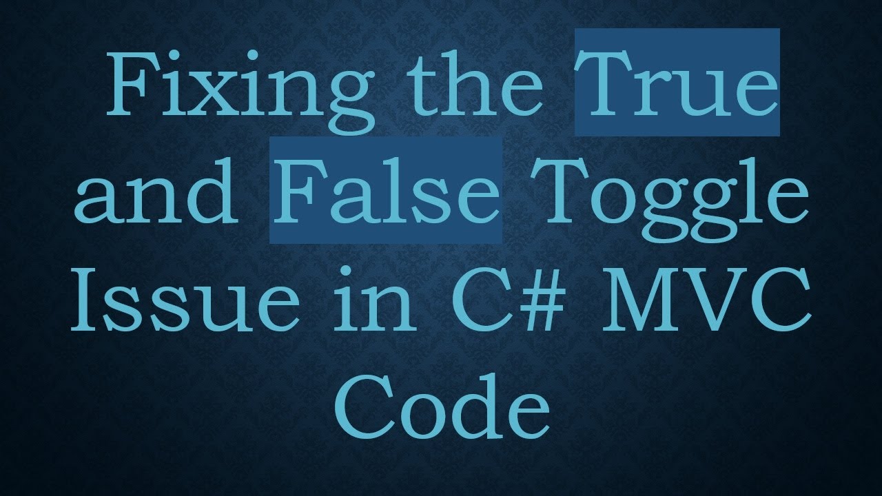 Fixing the True and False Toggle Issue in C# MVC Code - YouTube