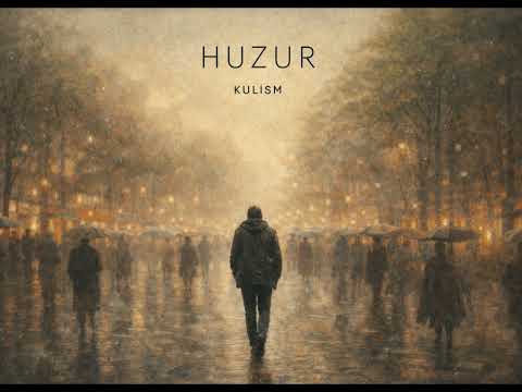 Kulism - Huzur