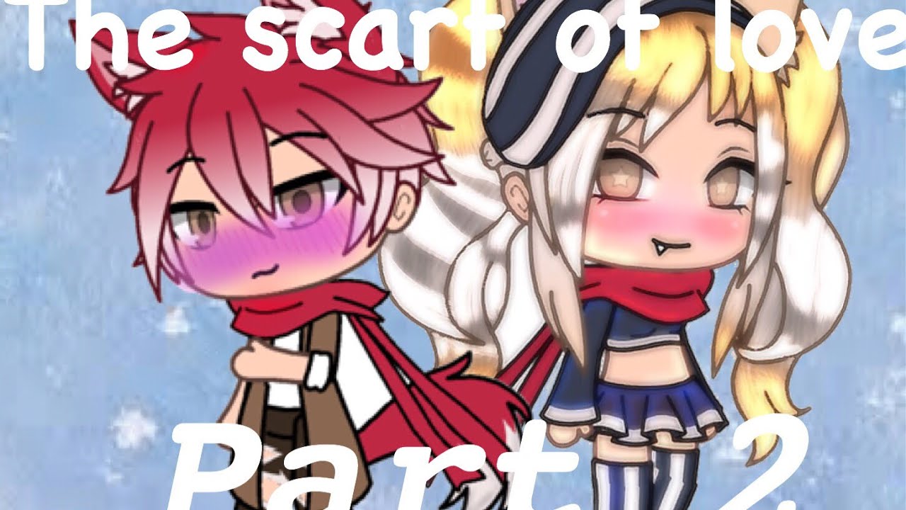 The scarf of love~part 2||Gacha life||{READ DESCRIPTION} - YouTube