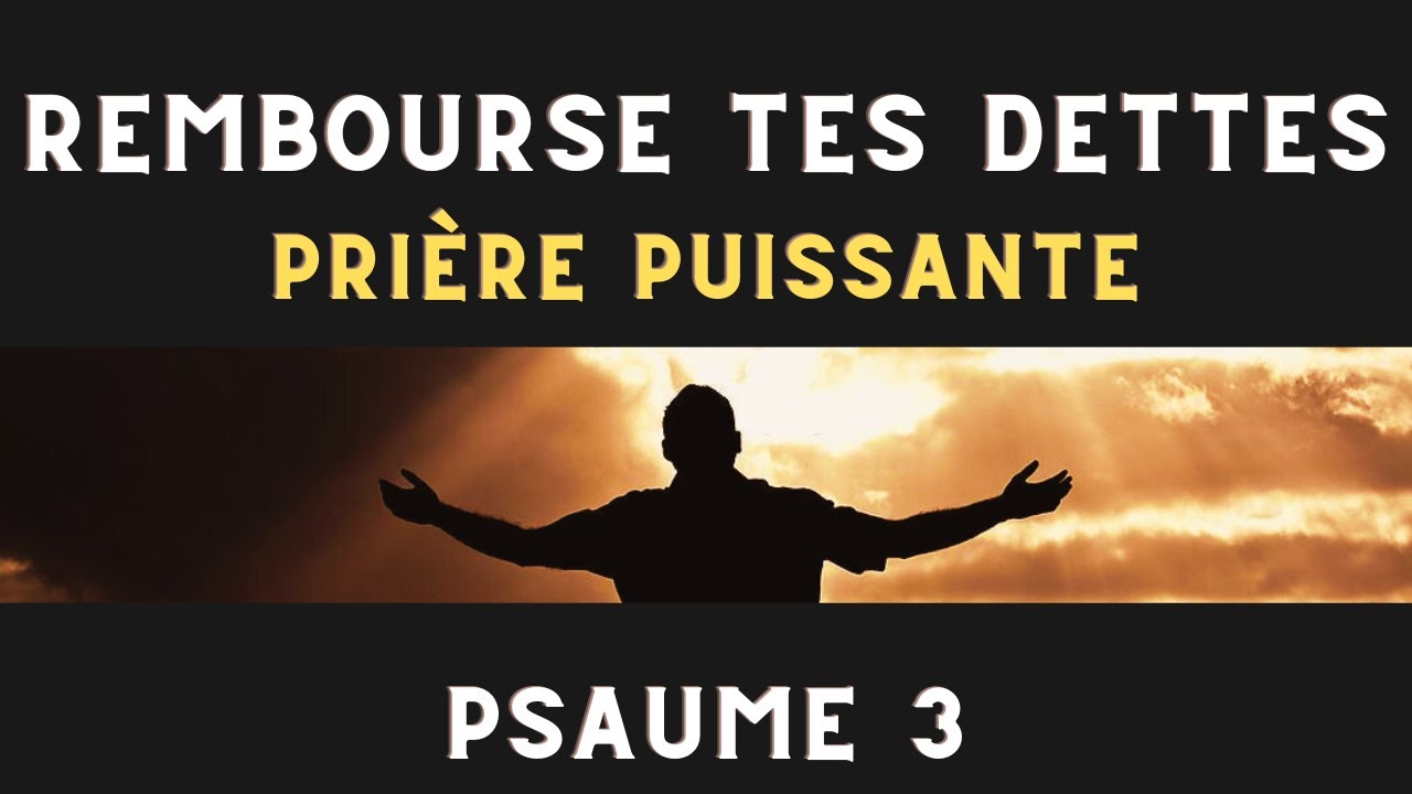 PSAUME 3 / Une Prière Puissante Pour le Remboursement des Dettes et la ...