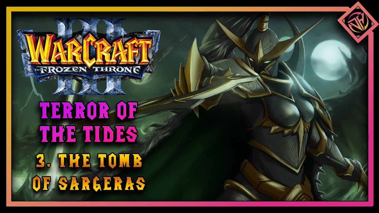 The Tomb of Sargeras | WarCraft 3 Reforged - Terror of the Tides ...