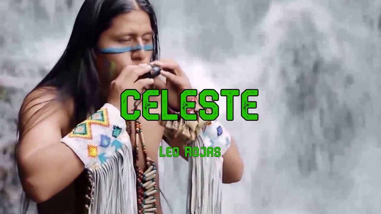 CELESTE - Leo Rojas - YouTube