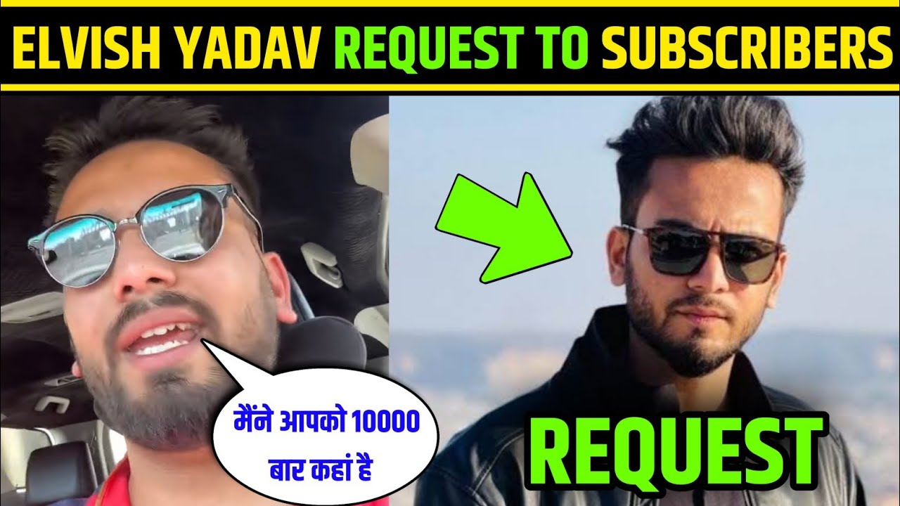 Elvish Yadav 'REQUEST ' To Subscribers | Elvish Yadav Request | Elvish ...