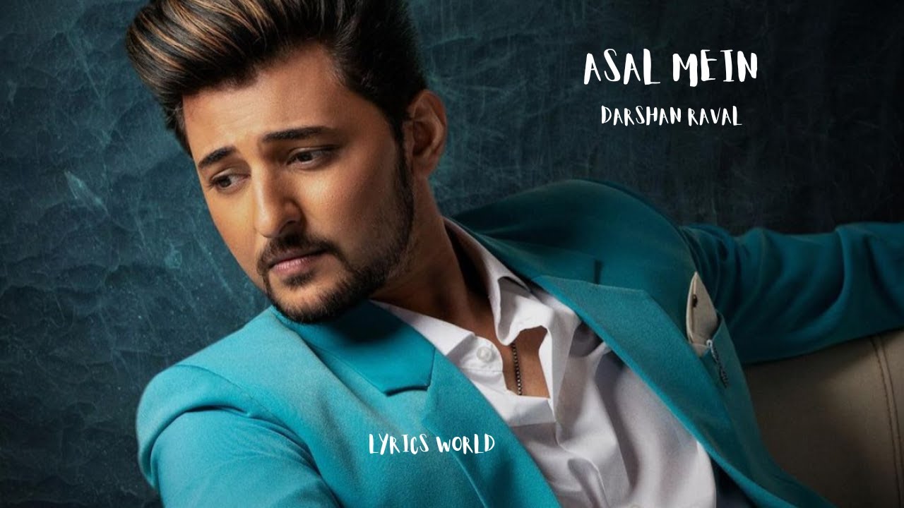 Asal Mein | Darshan Raval | Created By : Lyrics World | - YouTube