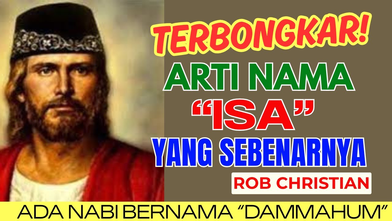 TERBONGKAR ️ ARTI NAMA ISA YANG SEBENARNYA | Ada Nabi Bernama "Dammahum" || Rob Christian - YouTube